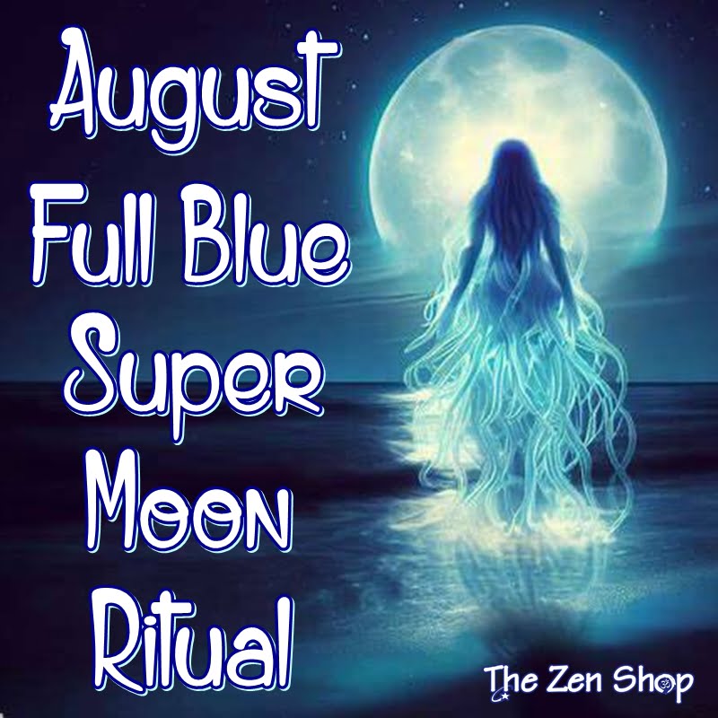 August Full Blue Super Moon Ritual - The Zen Shop